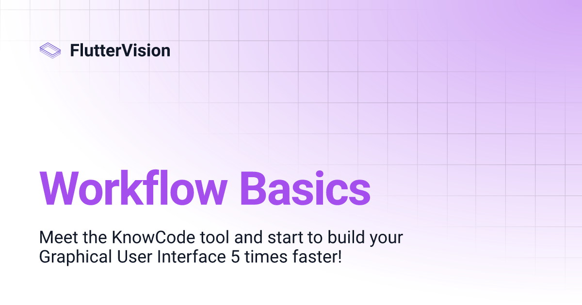 Workflow Basics | FlutterVision Workflow Basics | FlutterVision